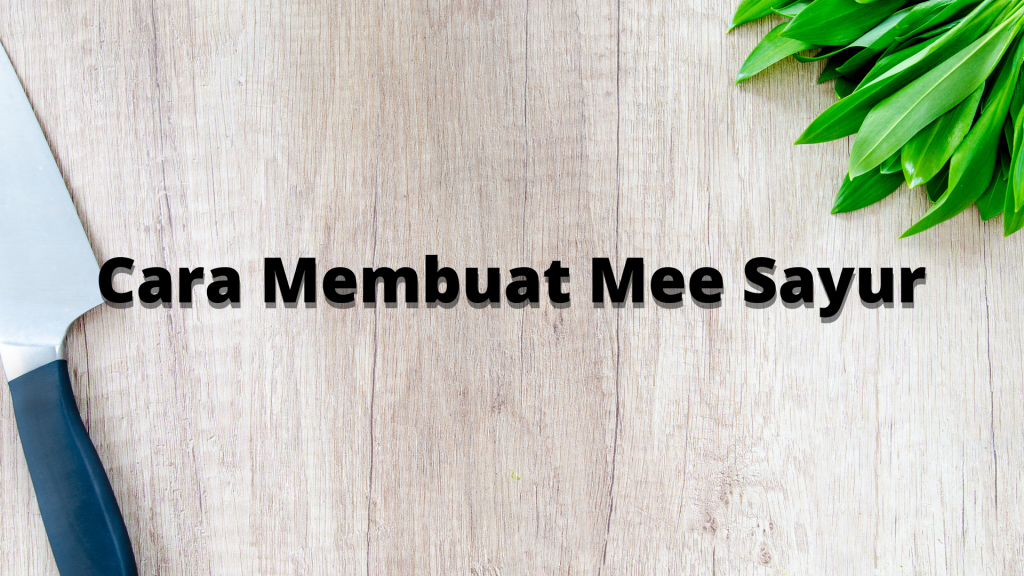 Cara Membuat Mee Sayur | Mee Sudin:PeDAS - LunaStory.com